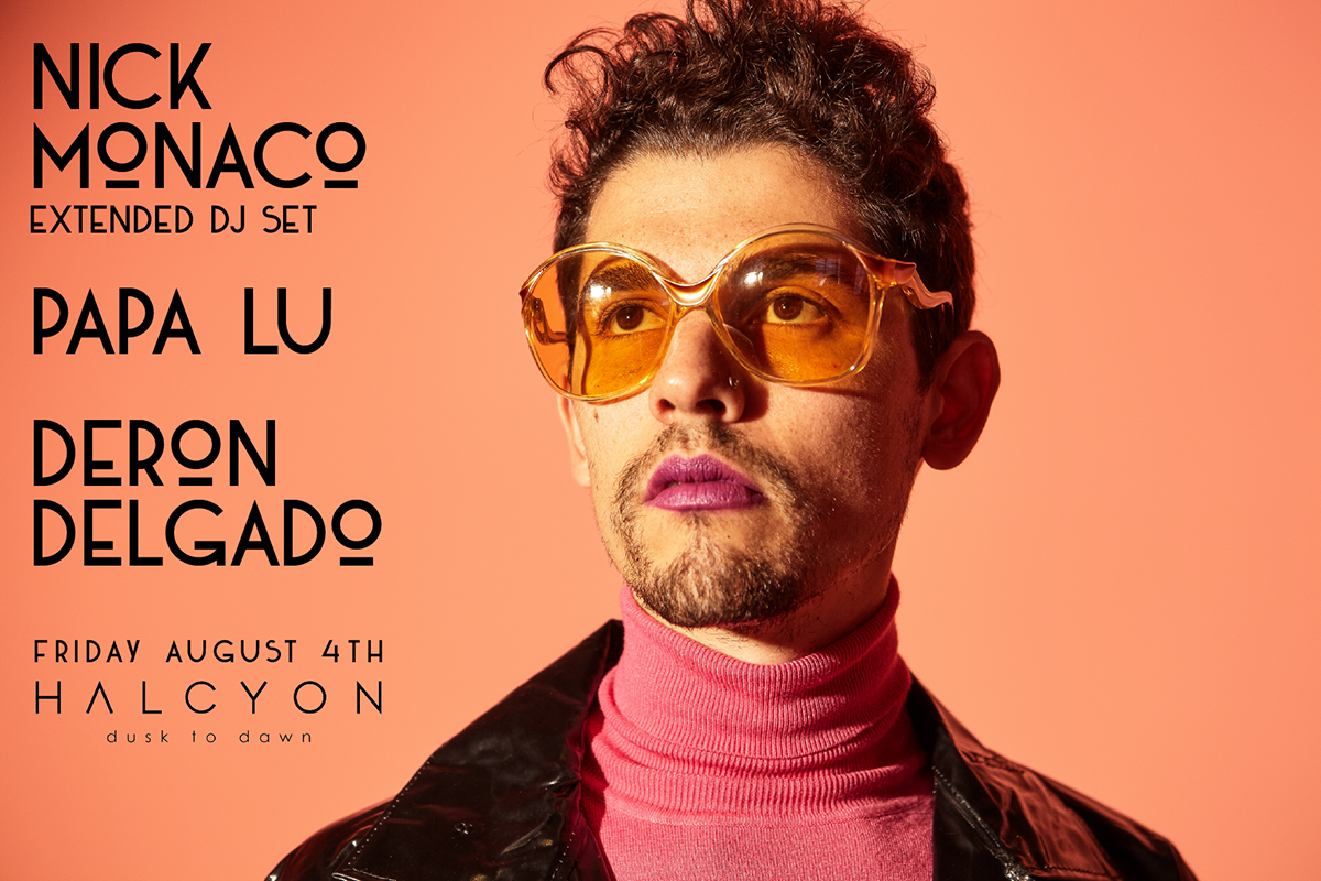 Aug 4 – Nick Monaco + Papa Lu, Deron Delgado
